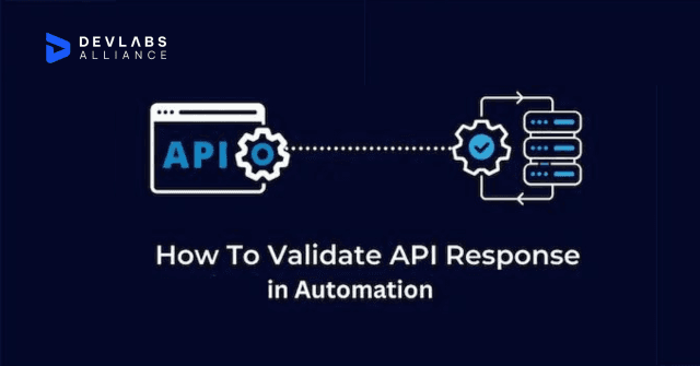 Validate API Response in Automation Testing | DevLabs Alliance