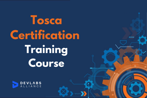 Tricentis Tosca Certification Training Course - DevLabs